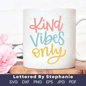 Kind Vibes Only SVG Cut File, Happy Thoughts Svg, Uplifting Quotes Hand ...