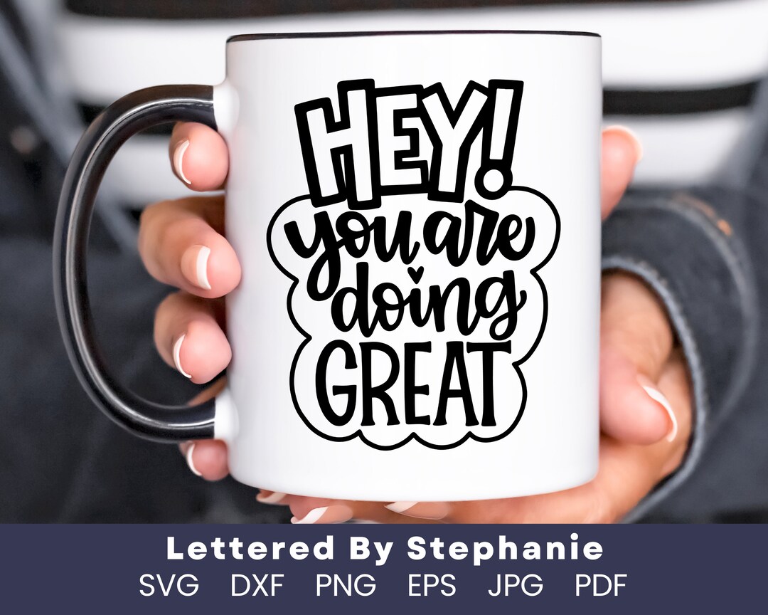 Positive Quote SVG Uplifting Saying "hey You Are Doing Great" Svg ...