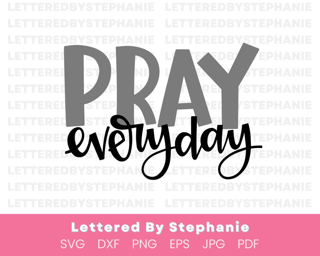 Pray Everyday Svg Cut File Prayer Quote Svg Christian Saying Cut Files ...