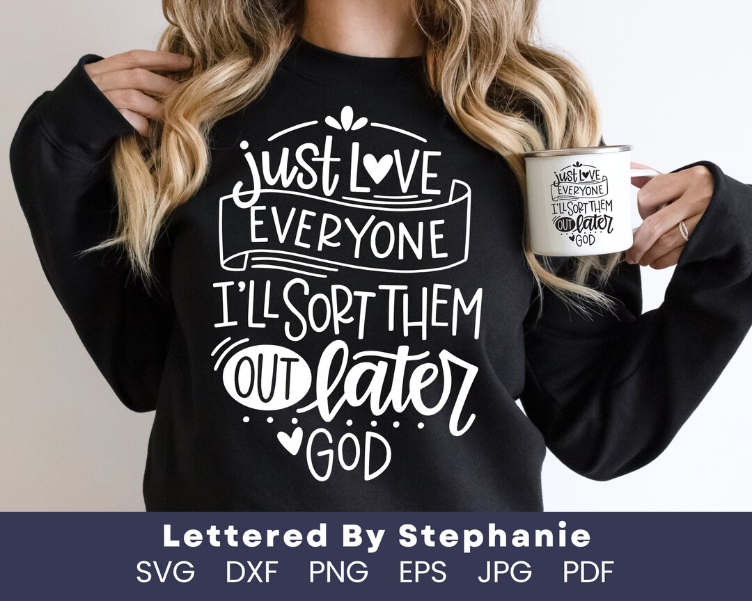 Just Love Everyone SVG Cut File, God's Love Quote Svg, Love Others ...