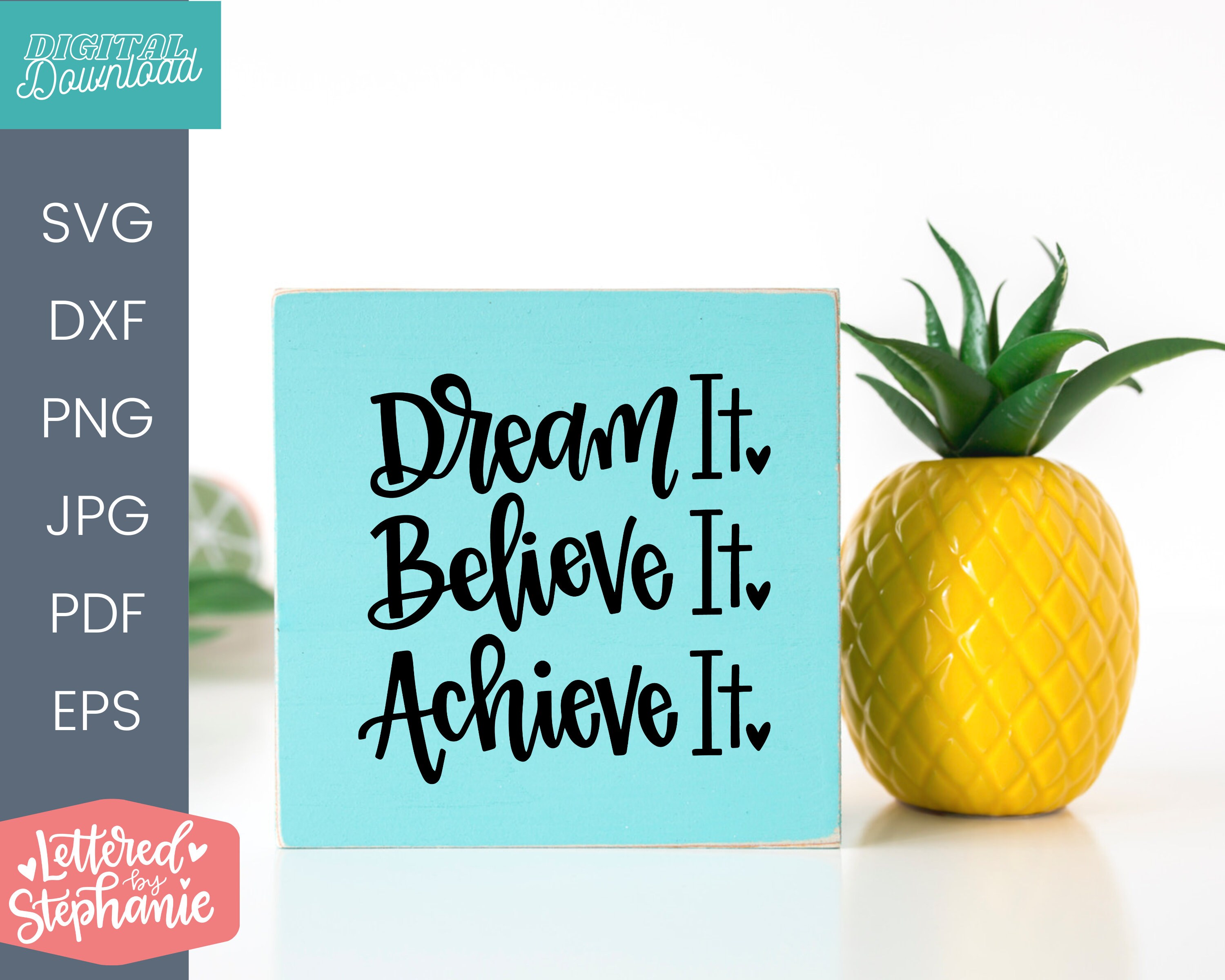 Dream It Believe It Achieve It SVG Cut File, Positive Quote ...