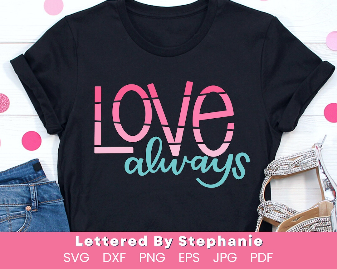 Love Always Svg, Love Quote Svg, Love Others, Valentines Design Svg ...