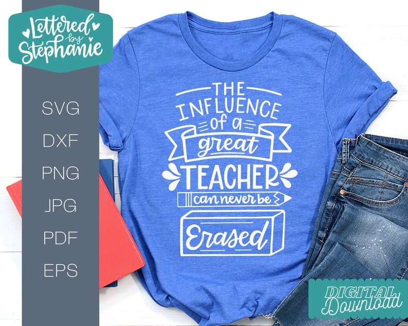 The Influence of a Great Teacher Can Never Be Erased SVG Cut - Etsy
