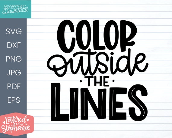 Color outside the lines SVG Cut File creativity quote svg | Etsy