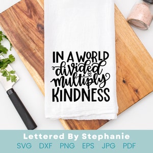 Spread Kindness Quote Svg, in a World Divided Multiply Kindness Cut ...