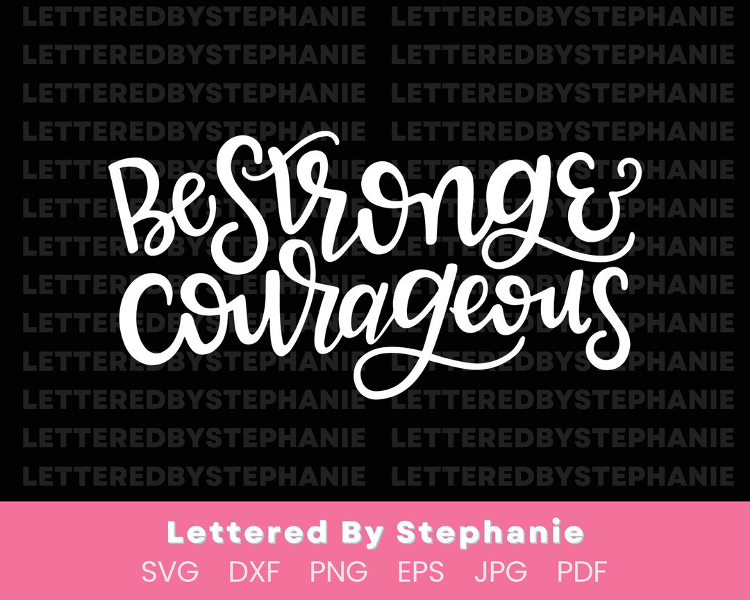 Be Strong and Courageous SVG Cut File Bible Verse Svg Strong Quote Have ...