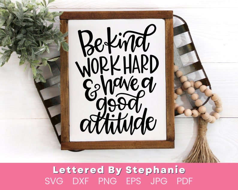 Mindset Quote Svg, Be Kind Work Hard and Have a Good Attitude SVG Cut ...