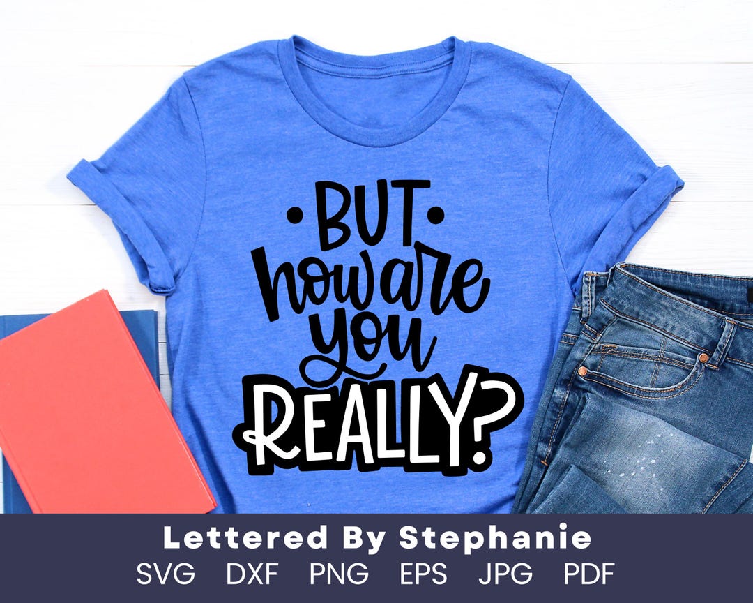 But How Are You Really SVG Lettered by Stephanie Positive Quote Svg ...