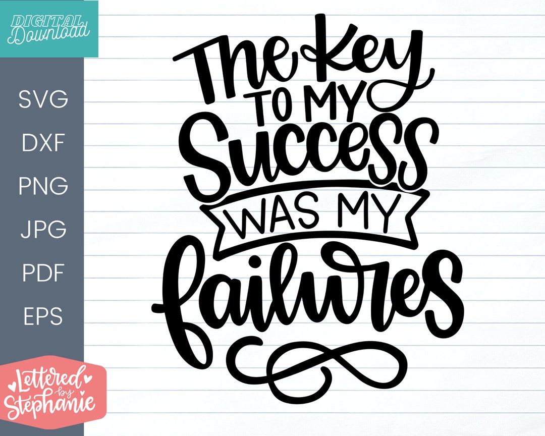 The Key to My Success Was My Failures SVG Cut File, Positive Quote ...