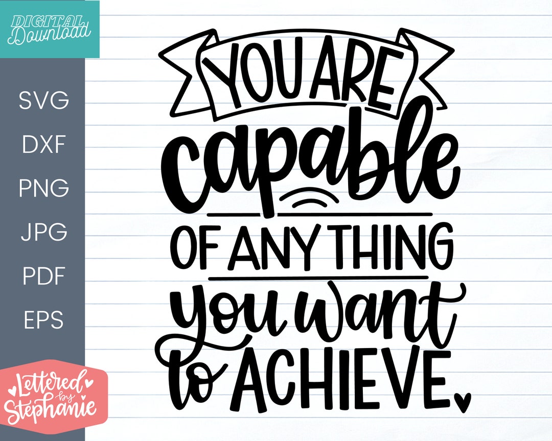 You Are Capable of Anything You Want to Achieve SVG Cut File, Positive ...