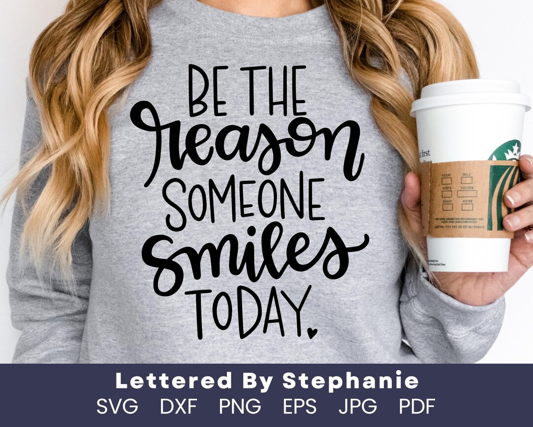 Be the Reason Someone Smiles Today SVG, Kindness Svg, Smile Svg ...