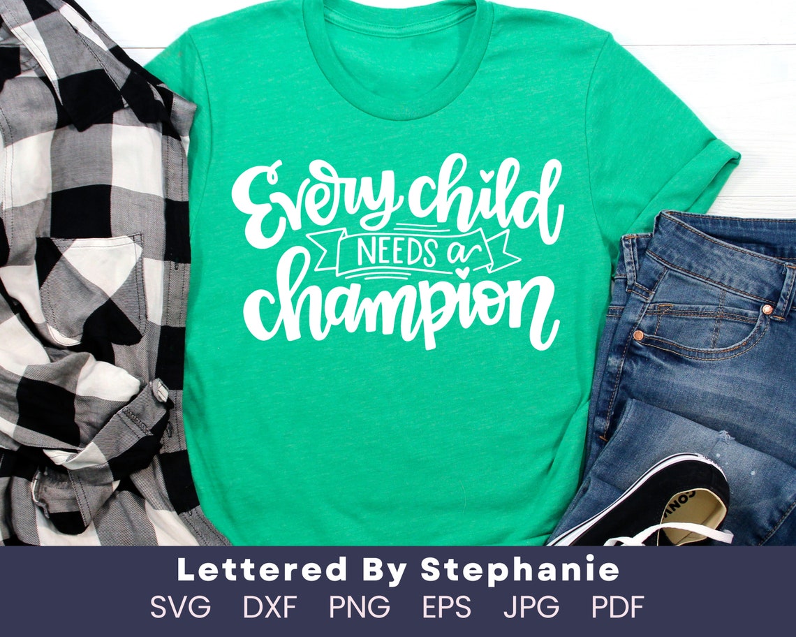 Every Child Needs a Champion SVG Cut File, Teaching Svg, Teacher Quote ...
