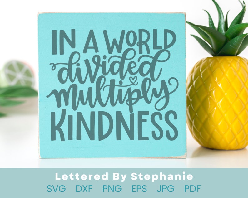 Spread Kindness Quote Svg, in a World Divided Multiply Kindness Cut ...