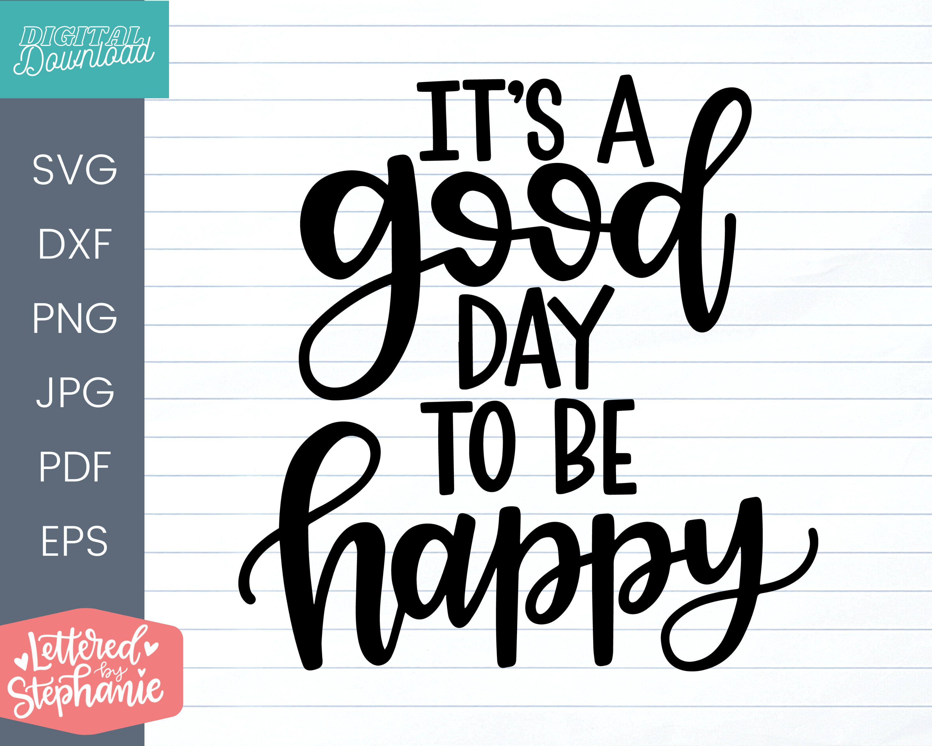 It’s a Good Day to be Happy SVG Positive Svg Uplifting Quote Happy Svg ...