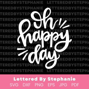 Oh Happy Day Svg Cut File Happy Svg Positive Quote Svg Best Day Ever ...