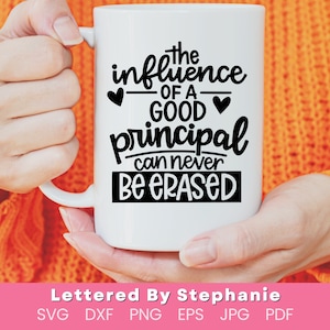 The Influence of a Good Principal Can Never Be Erased, SVG Cut File ...