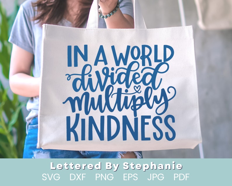 Spread Kindness Quote Svg, in a World Divided Multiply Kindness Cut ...