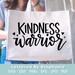 Kindness Warrior Svg Cut File, Positive Quote Svg, Cut File for ...