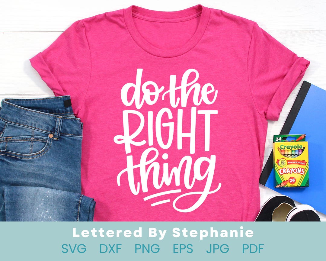 Do the Right Thing Svg | Be a Good Person Quote | Do Good Things Quote ...