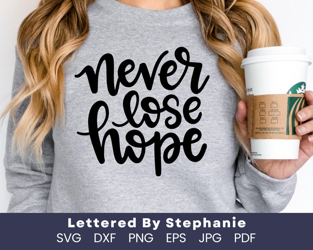 Hope Quote Svg, Never Lose Hope Svg Cut File, Hope Svg Don't Lose Faith ...