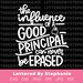 The Influence of a Good Principal Can Never Be Erased, SVG Cut File ...