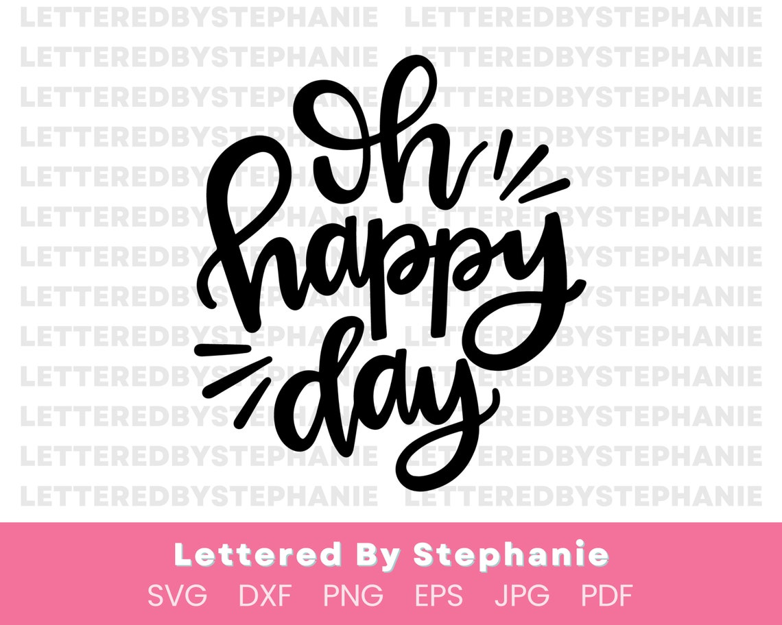 Oh Happy Day Svg Cut File Happy Svg Positive Quote Svg Best Day Ever ...