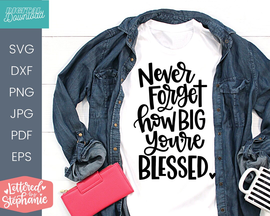 Never Forget How Big You're Blessed SVG, Cut File, Count Your Blessing ...