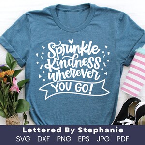 Sprinkle Kindness Wherever You Go SVG Cut File, Kind Quotes Svg, Be ...
