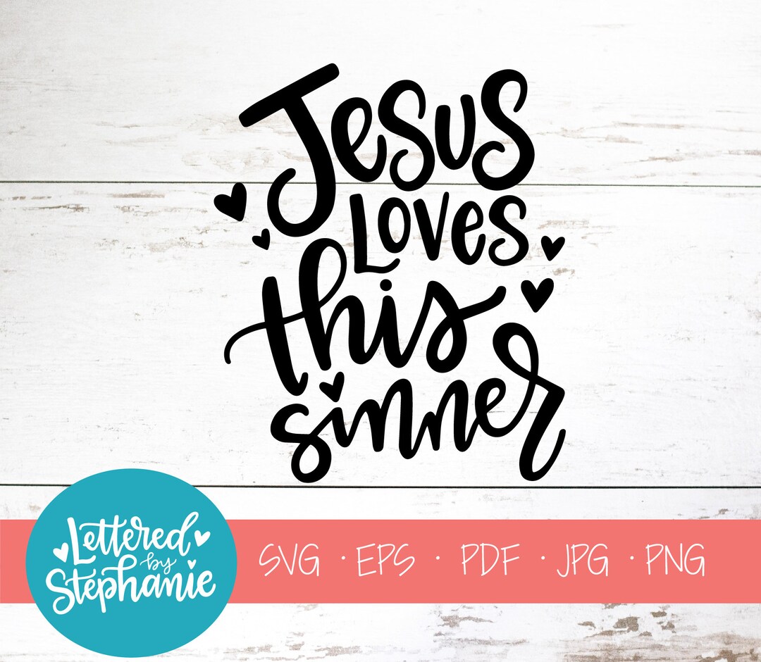 Jesus Loves This Sinner SVG Cut File Digital File Svg - Etsy