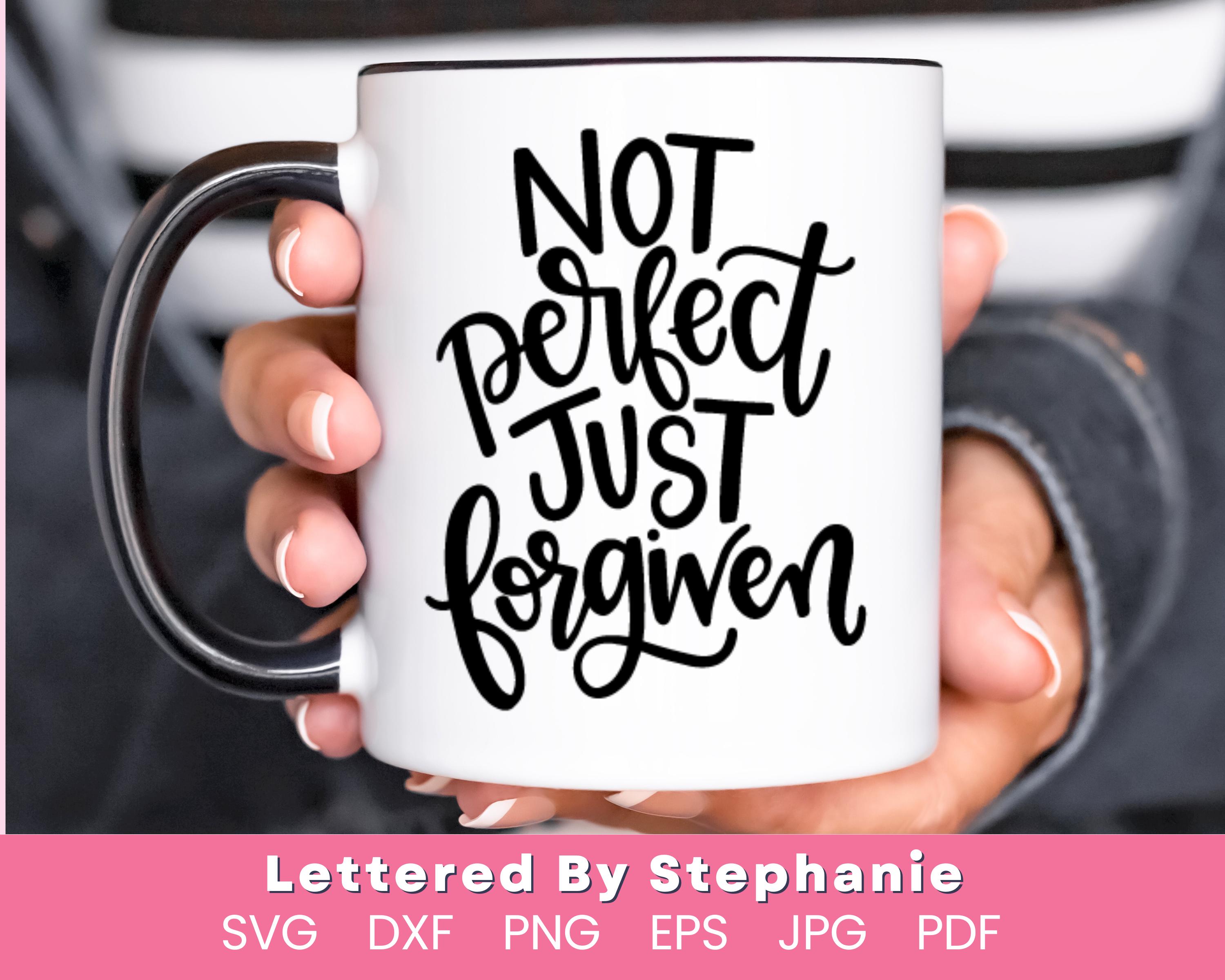 Not Perfect Just Forgiven Svg Cut File Forgiveness Quote Svg Grace Svg ...