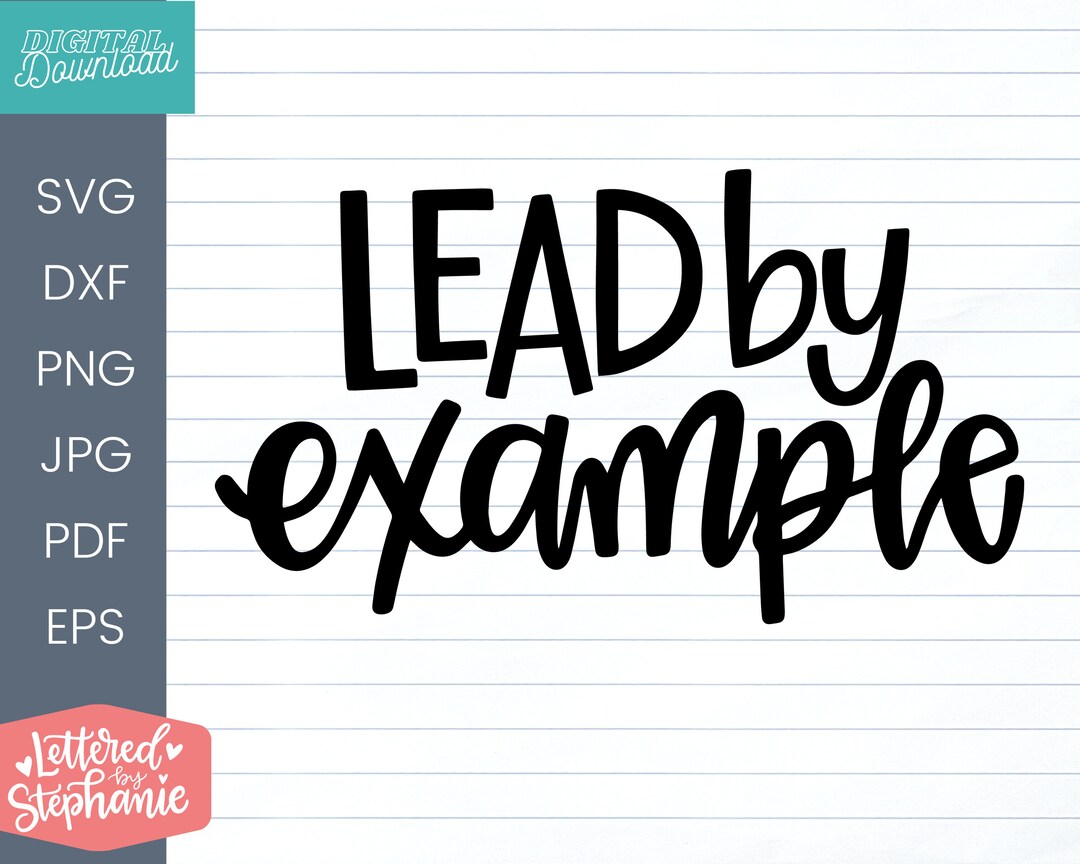 Lead by Example SVG Cut File, Positive Quote, Affirmation, Handlettered ...