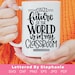 The Future of the World is in My Classroom SVG Cut File, Classroom Sign ...