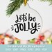 Let's Be Jolly Svg Cut File Christmas Quotes Svg Santa - Etsy