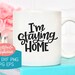 I'm Staying Home SVG Cut File, DXF File, Stay Home SVG, Stay at Home ...