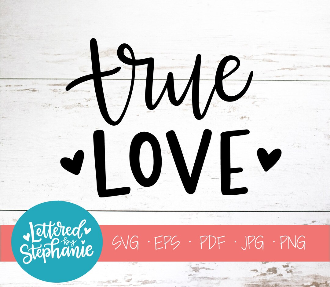 True Love SVG Cut File Digital File Svg Valentines Day - Etsy