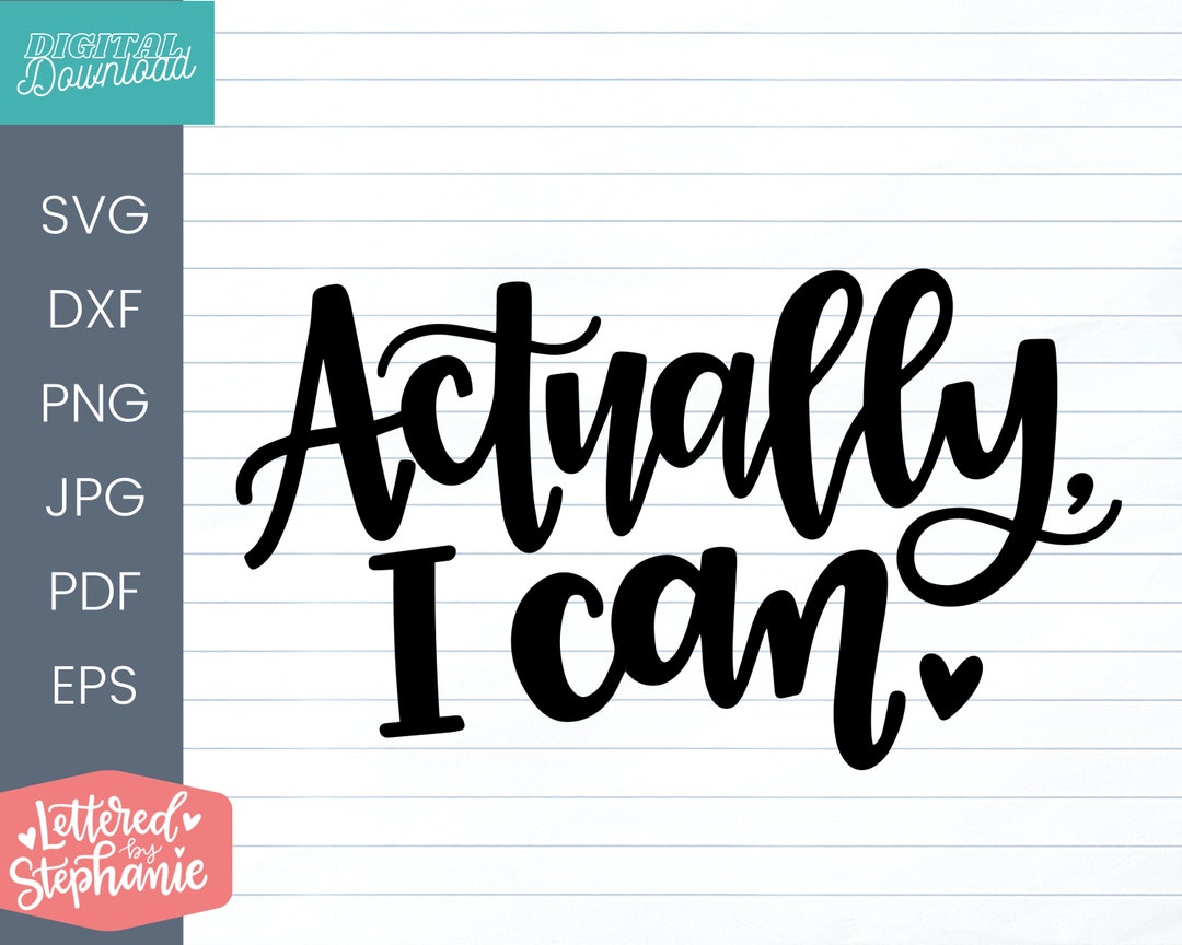 Actually I Can SVG Cut File, Confidence Quote Svg, Great File for a ...