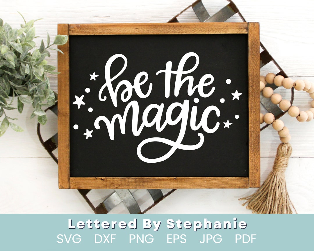 Magical Quote Svg, Be the Magic Svg Cut File, See the Magic, You Are ...