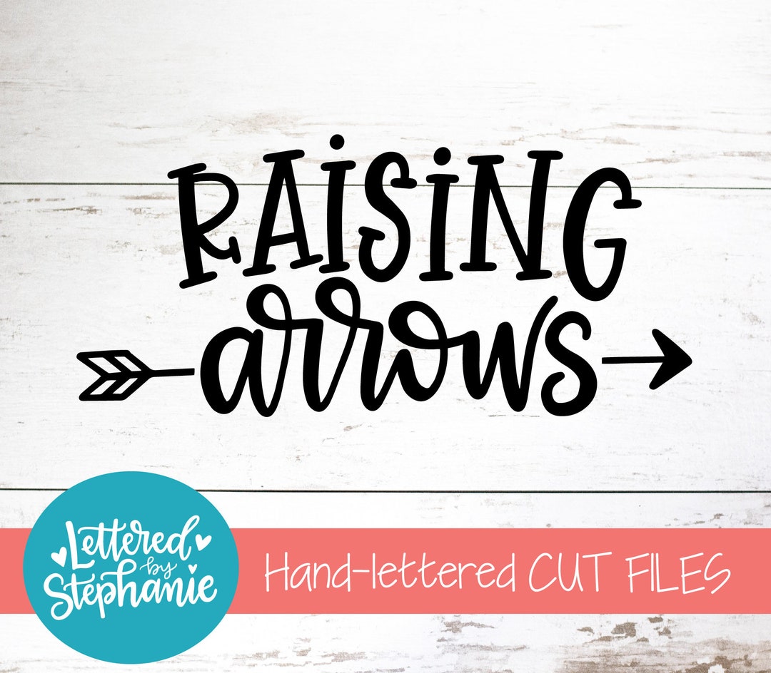 Raising Arrows Svg, SVG Cut File, Handlettered Svg, Christian Mom Svg ...