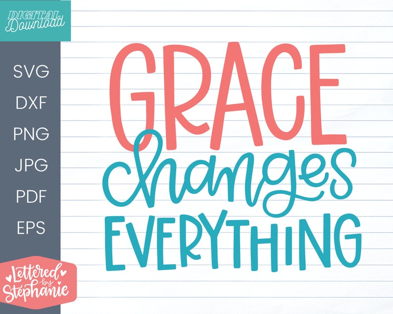 Grace Changes Everything Svg Cut File Bible Svg Faith Decor - Etsy