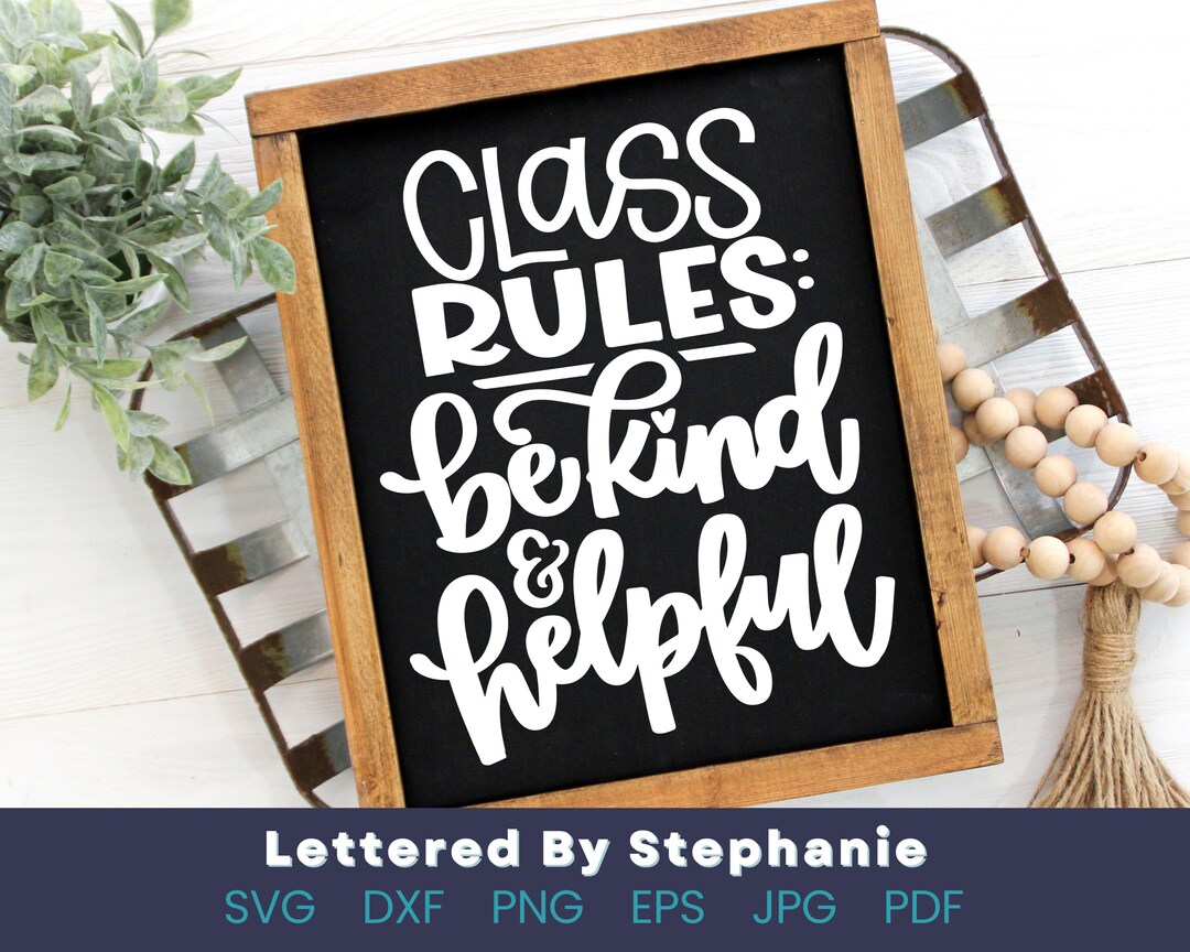 Class Rules, Be Kind and Helpful, SVG Cut File, School Svg, Teacher Svg ...