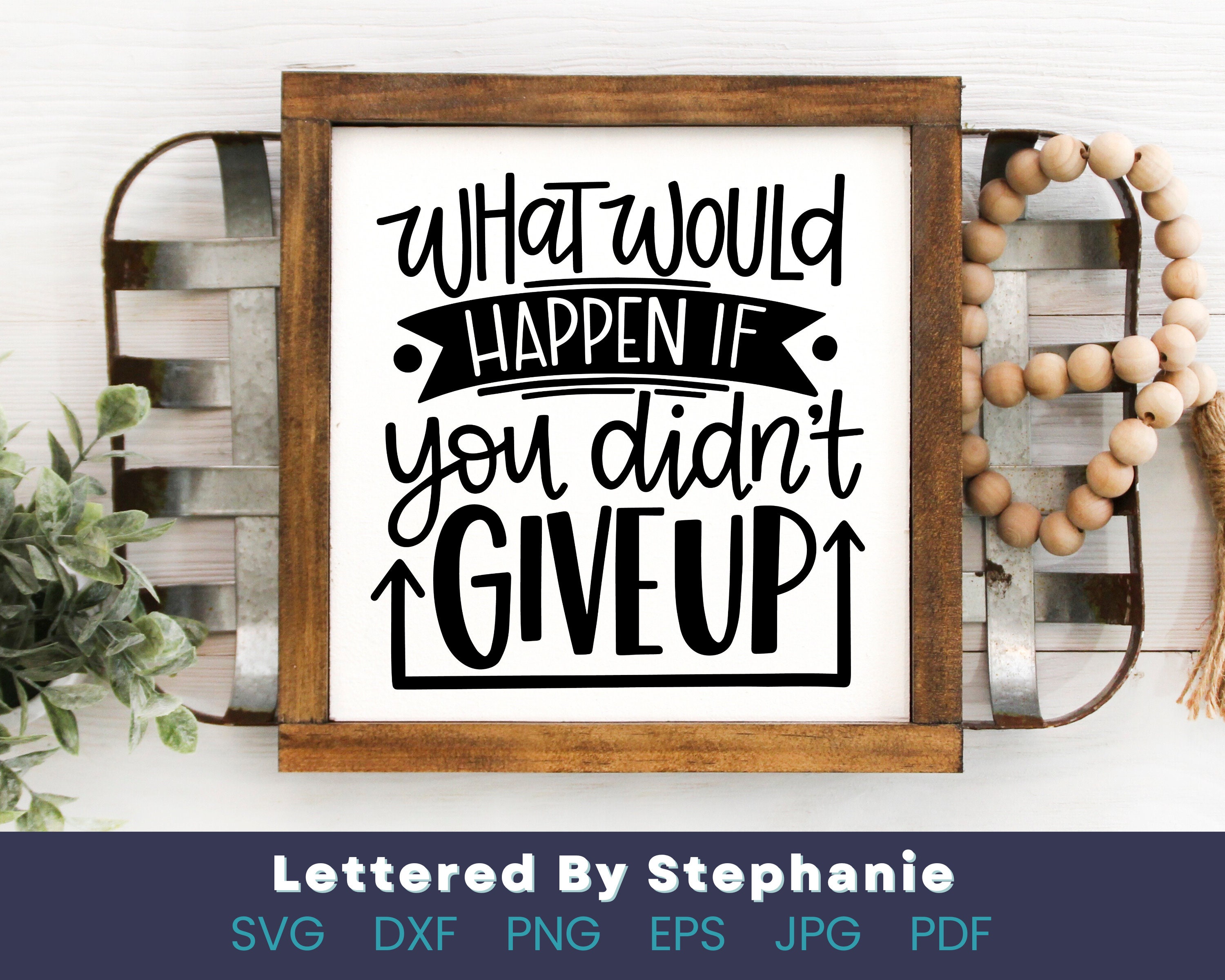 Motivation Svg, Encouraging Quote Svg, What Would Happen If You Didn't ...
