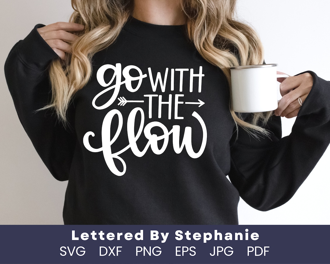 Go With the Flow SVG Cut File Positive Quote Svg Shirt Design Svg Chill ...