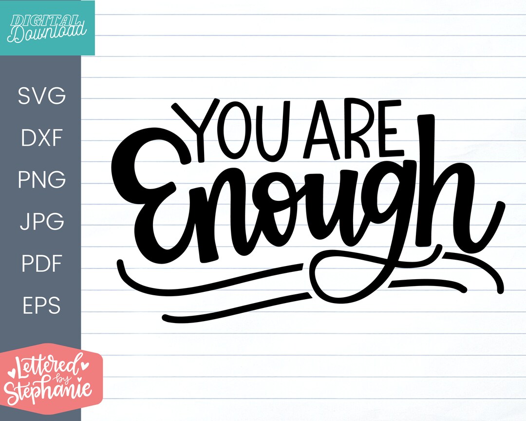 You Are Enough, SVG, Cut File, Digital File, Maker Svg, Handlettered Svg, Cricut, Silhouette - Etsy