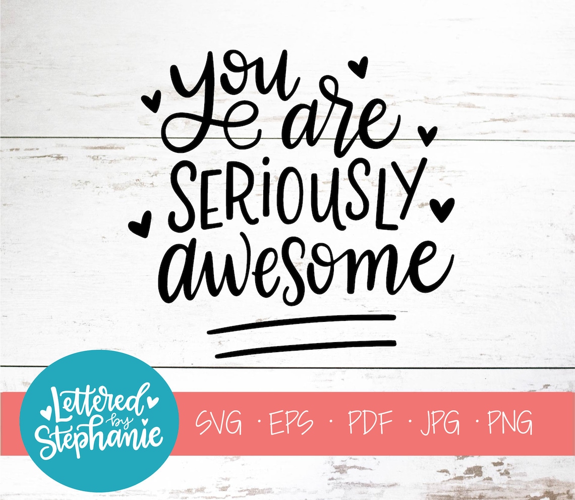 You Are Seriously Awesome SVG Cut File Digital File Svg - Etsy