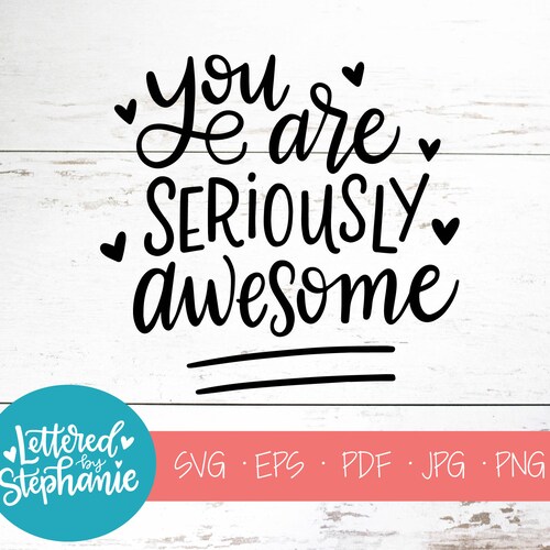 You Are Seriously Awesome SVG Cut File Digital File Svg - Etsy