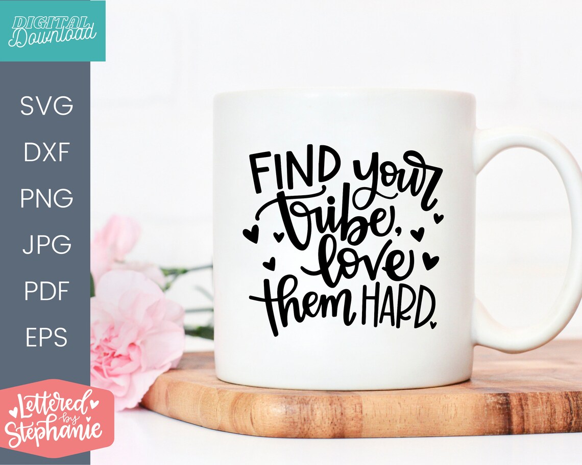 Find Your Tribe Love Them Hard SVG Cut File Tribe Ladies - Etsy
