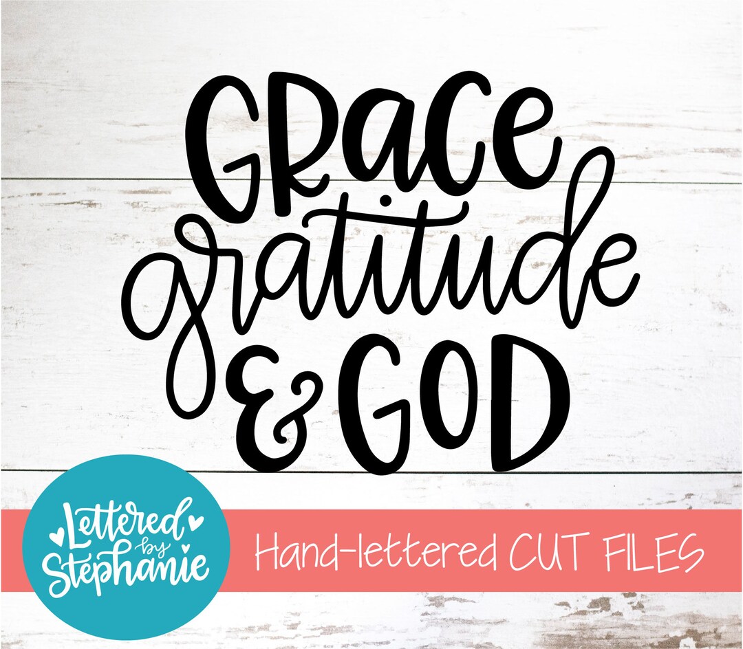 Grace Gratitude and God SVG Cut File, Digital File, Saying Svg, Grace ...