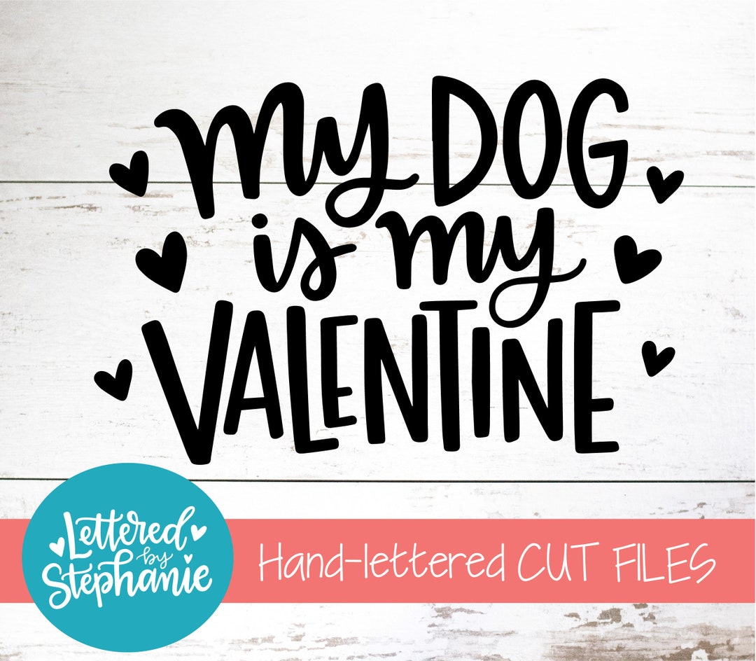 My Dog is My Valentine, SVG Cut File, Digital File, Svg, Valentines Day ...