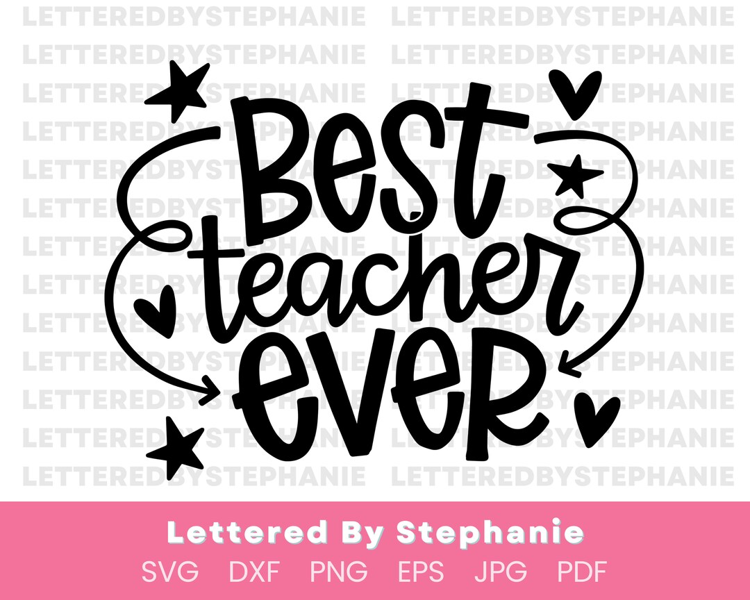 Best Teacher Ever SVG Cut File, Great Cut File for a Teacher, Teacher ...