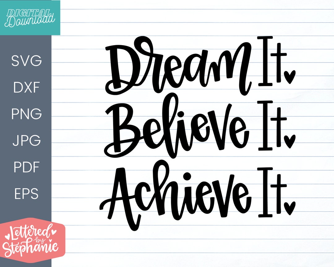 Dream It Believe It Achieve It SVG Cut File, Positive Quote ...